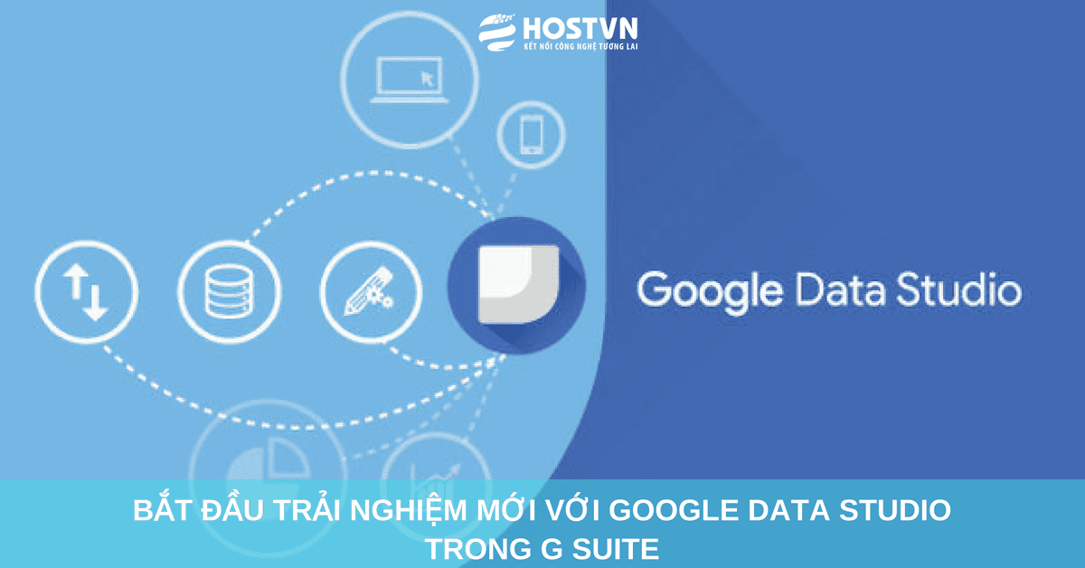Trải nghiệm Google Data Studio trong G Suite