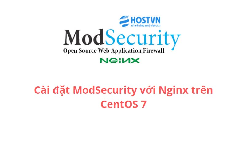 Cài đặt Modsecurity Với Nginx Trên Centos 7 Hostvn Blog