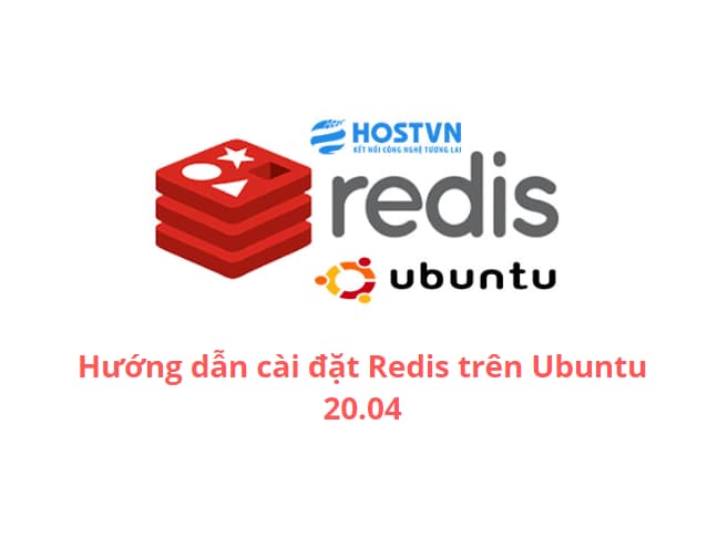 Hướng dẫn cài đặt Redis trên Ubuntu 20.04 - HOSTVN Blog