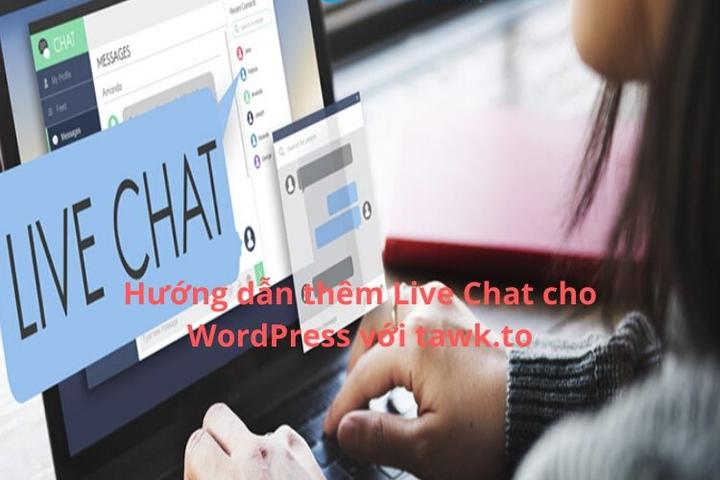 Hướng dẫn thêm Live Chat cho WordPress với tawk.to - HOSTVN Blog